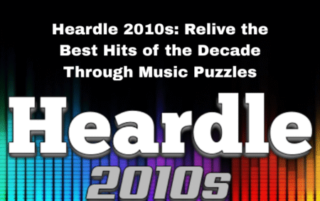 Heardle 2010s: Relive the Best Hits of the Decade Through Music Puzzles ...